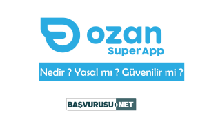 ozan-superapp-uygulaması-nedir | Başvurusu.net